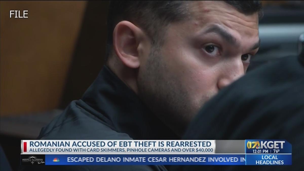 Romanian accused of EBT theft in Kern rearrested in Northridge